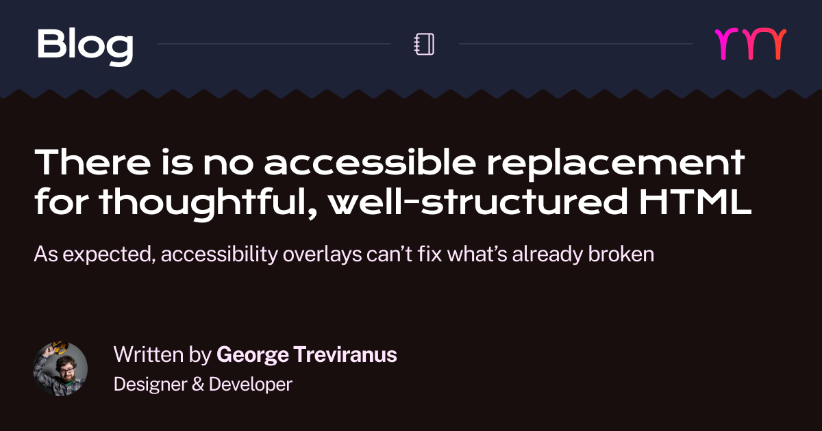 There is no accessible replacement for thoughtful, well-structured HTML | Right Warp, LLC