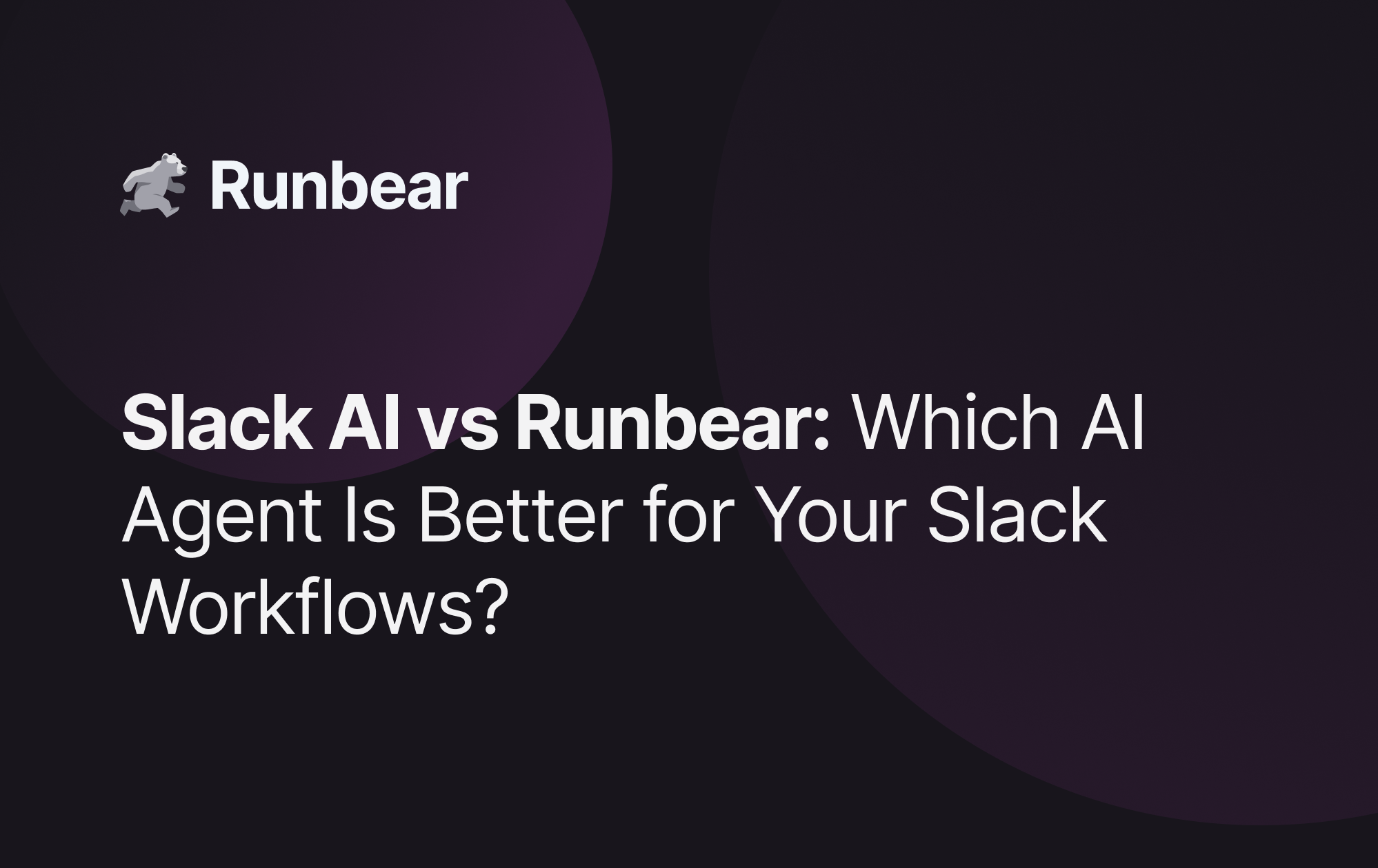 Slack AI vs Runbear: Which AI Agent Is Better for Your Slack Workflows ...