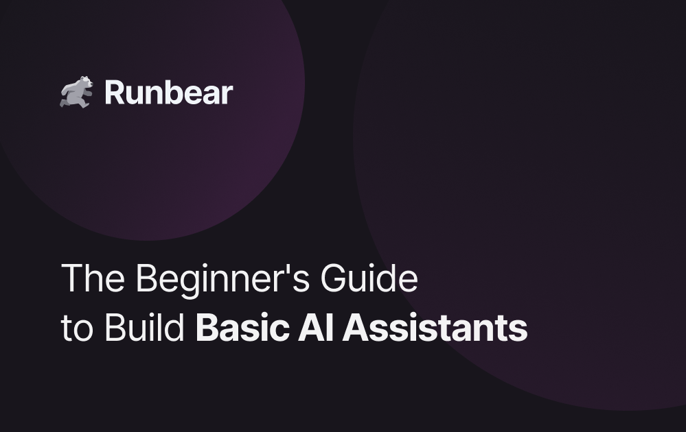 The Beginner's Guide to Build Basic AI Assistants | Runbear