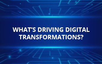 Infographic: What’s Driving Digital Transformations?