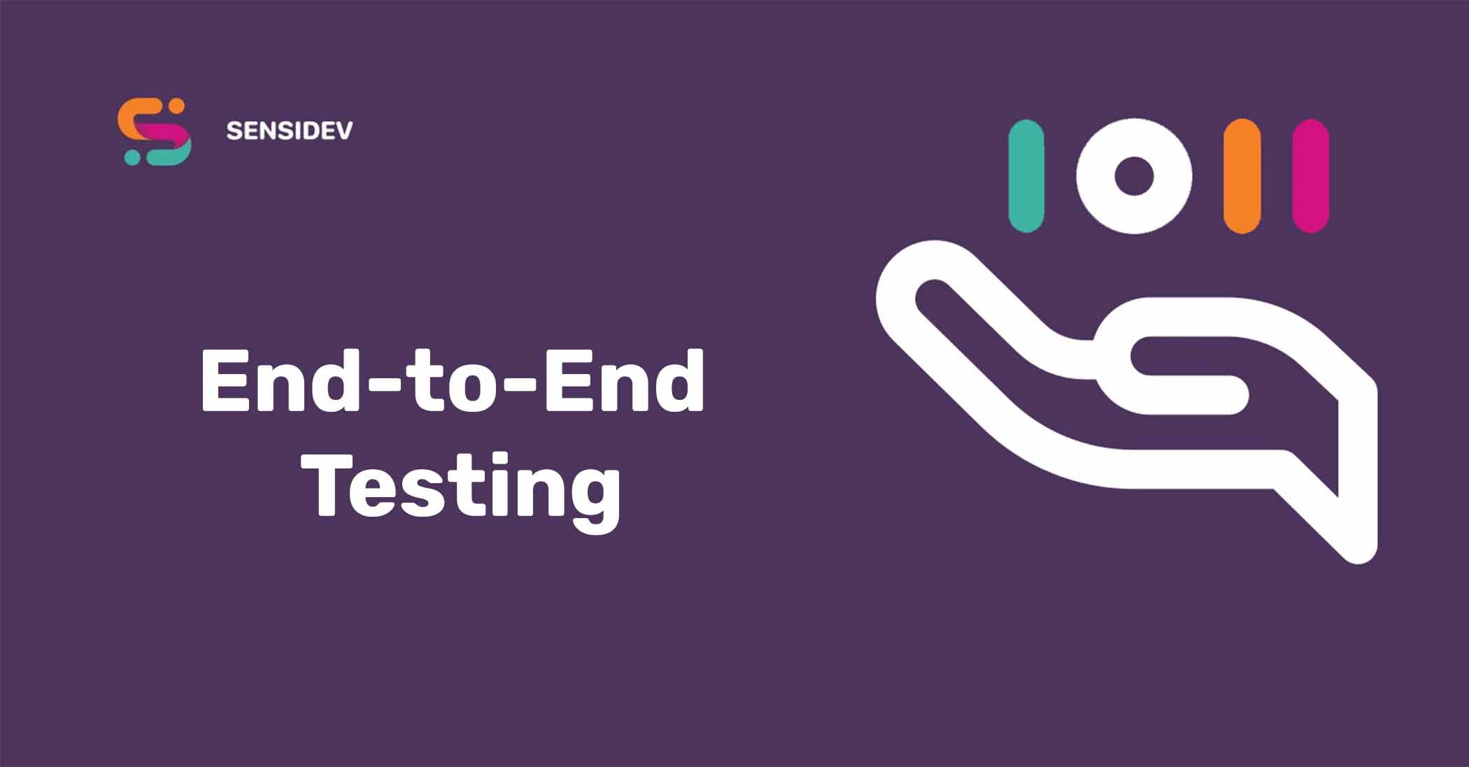 End-to-End Testing: Overview, Benefits, and Best Practices