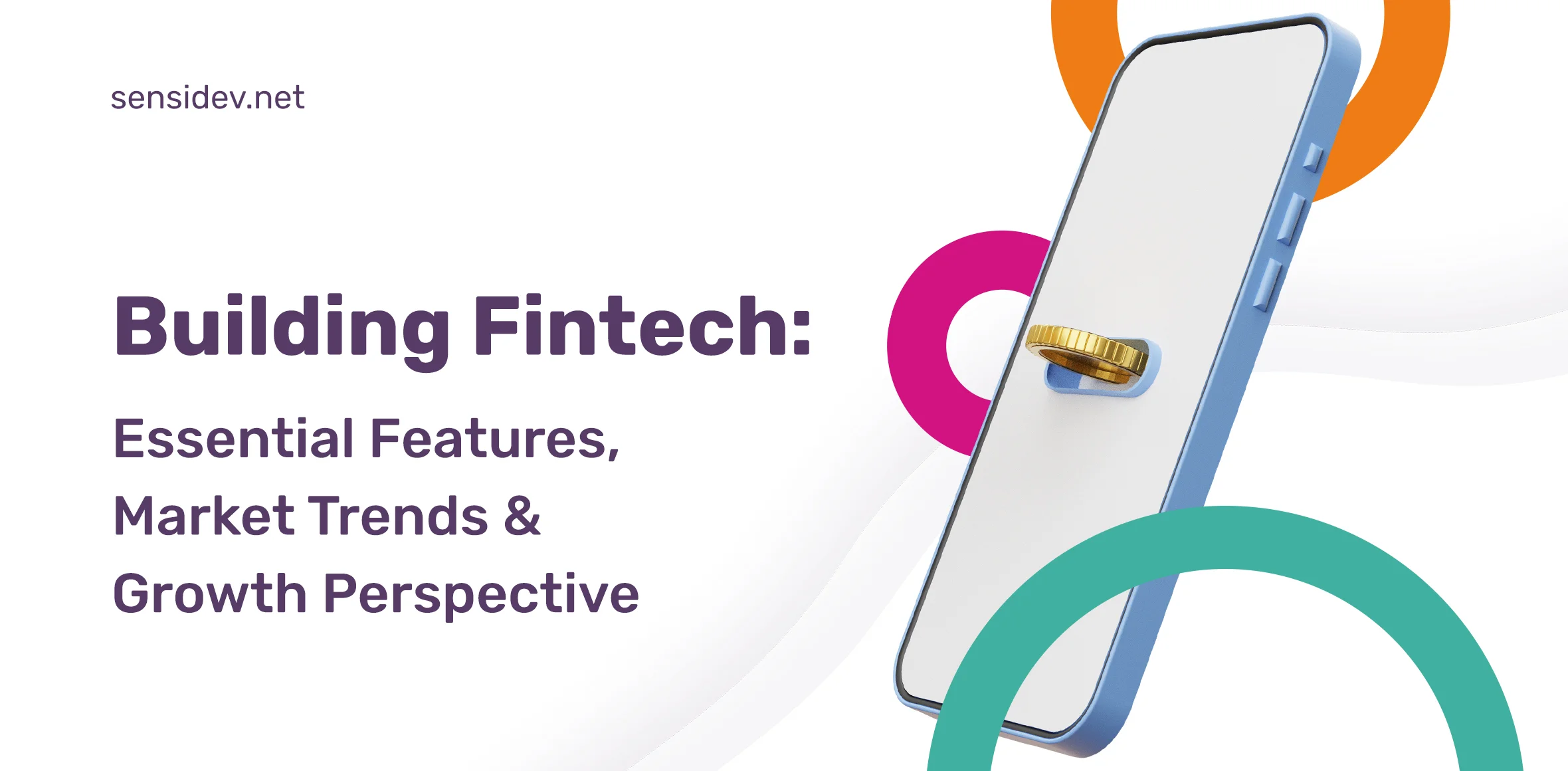Fintech development: Key Features, Market Trends, and Growth Outlook